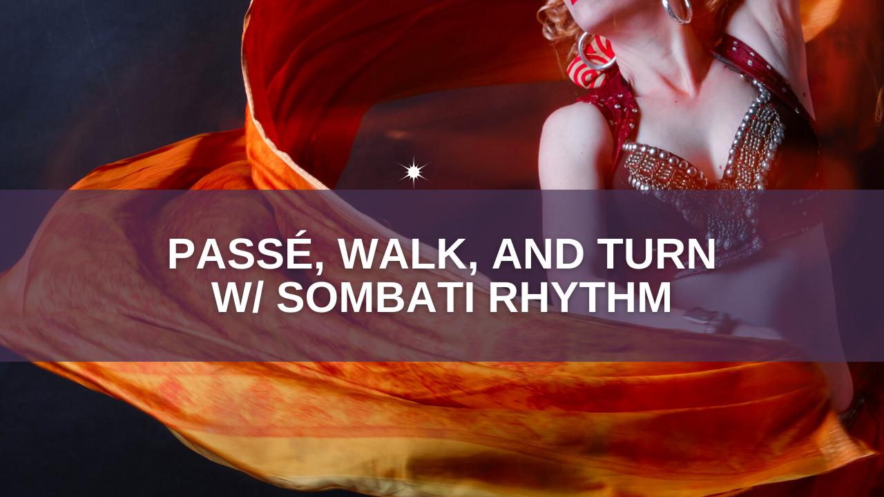 Belly Dance for Beginners: Passe, Walk, and Turn w/ Sombati Rhythm